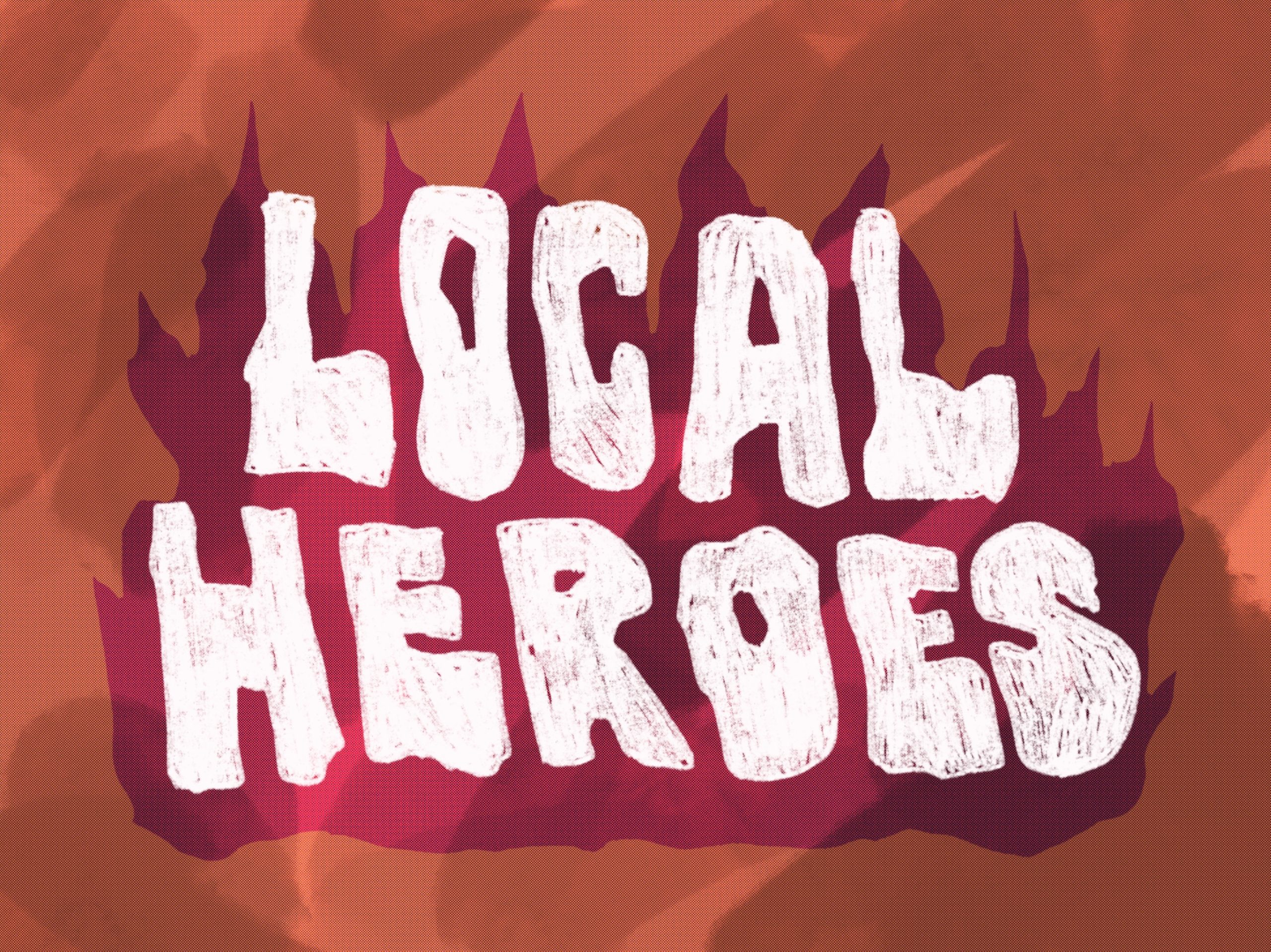 LOCAL HEROES — Terminé